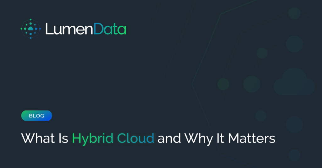 Hybrid Cloud Explained | Benefits & Use Cases| LumenData